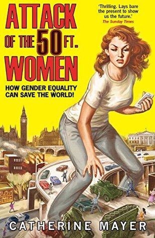 Attack Of The Fifty Foot Women by Catherine Mayer | Goodreads