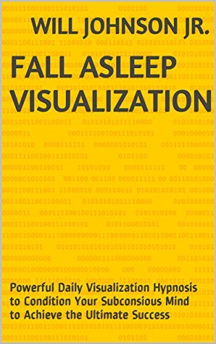 Fall Asleep Visualization: Powerful Daily Visualization Hypnosis to ...