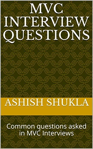 MVC Interview Questions: Common questions asked in MVC Interviews by Ashish Shukla | Goodreads