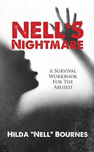 Nell's Nightmare: A Survival Workbook For The Abused by Hilda "Nell" Bournes | Goodreads