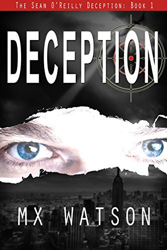Deception (The Sean O'Reilly Deception Book 1) by M.X. Watson | Goodreads