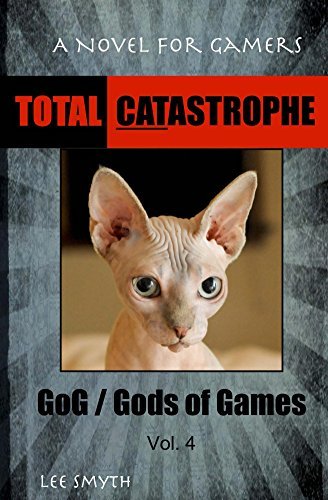 Total Catastrophe (GoG / Gods of Games Book 4) by Lee Smyth | Goodreads