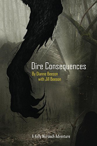 Dire Consequences: A Kelly Murdoch Adventure by Dianne Beeson | Goodreads