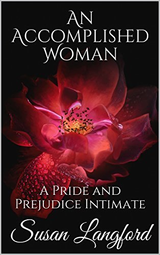 An Accomplished Woman: A Pride and Prejudice Intimate by Susan Langford ...