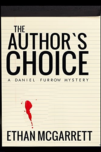 THE AUTHOR’S CHOICE: A DANIEL FURROW MYSTERY by ETHAN MCGARRETT | Goodreads