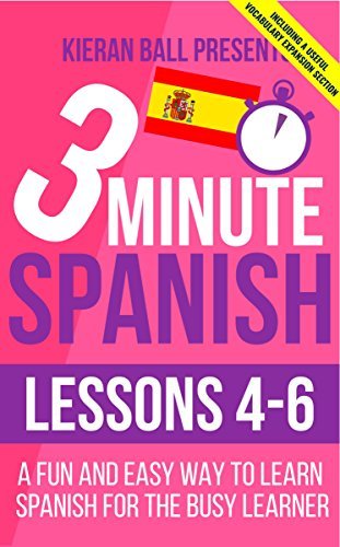 3 Minute Spanish: Lessons 4-6: A fun and easy way to learn Spanish for ...