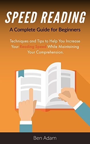 Speed Reading: A Complete Guide for Beginners. Increase your reading ...