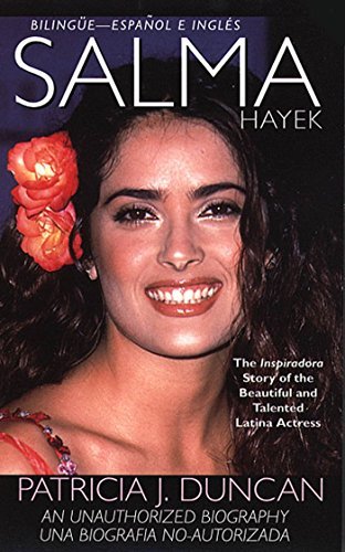 Salma Hayek: An Unauthorized Biography by Patricia J. Duncan | Goodreads