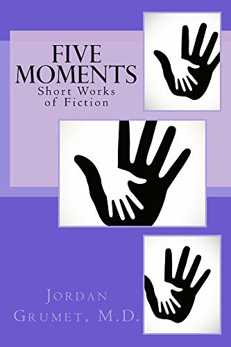 Five Moments: Short Works of Fiction by Jordan Grumet | Goodreads
