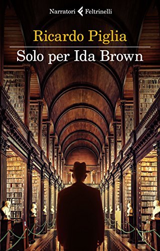 Solo per Ida Brown by Ricardo Piglia | Goodreads