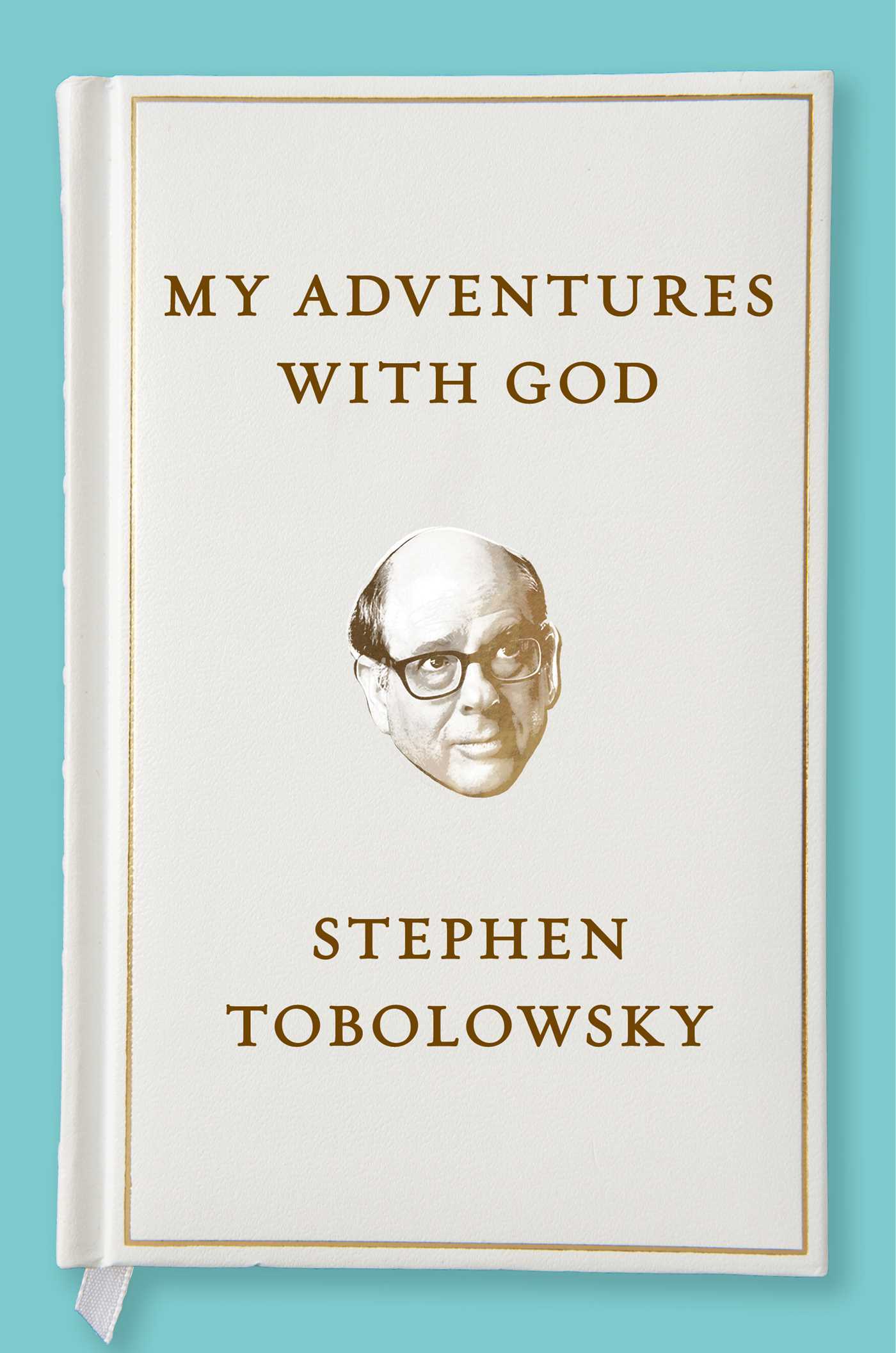 My Adventures with God by Stephen Tobolowsky | Goodreads