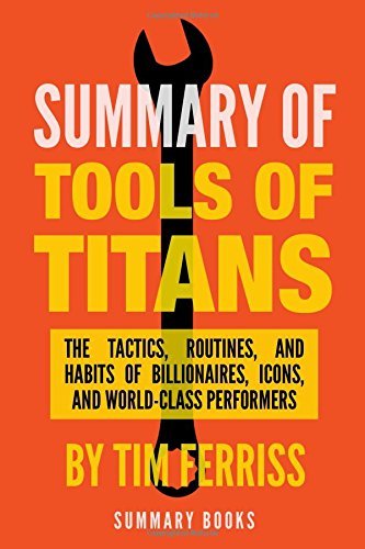 Summary Of Tools Of Titans: The Tactics, Routines, and Habits of ...