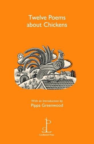 Twelve Poems About Chickens by Candlestick Press | Goodreads