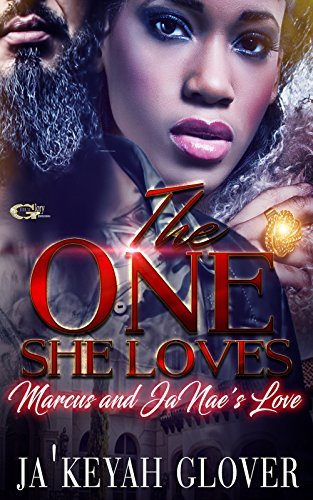 THE ONE SHE LOVES: MARCUS AND JANAE’S LOVE by JA'KEYAH GLOVER | Goodreads