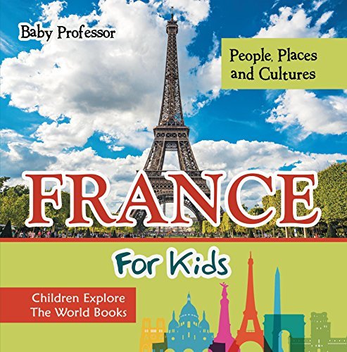 France For Kids: People, Places and Cultures - Children Explore The ...