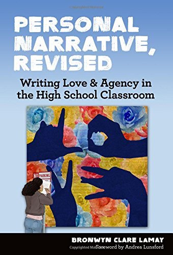Personal Narrative, Revised: Writing Love and Agency in the High School ...