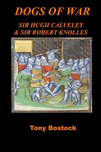 DOGS OF WAR: Sir Hugh Calveley & Sir Robert Knolles by Tony Bostock ...