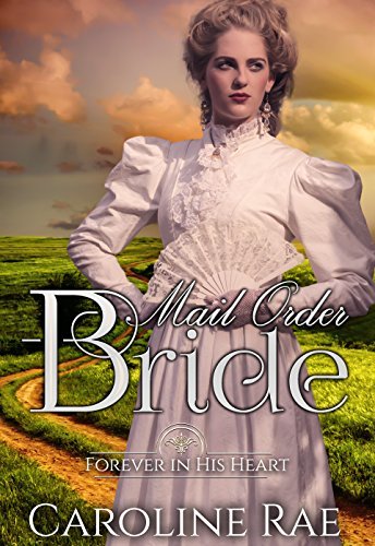 Forever in His Heart: Mail Order Bride by Caroline Rae | Goodreads