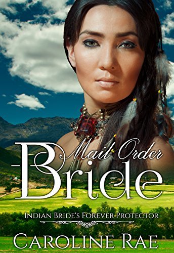 Indian Bride's Forever Protector: Mail Order Bride by Caroline Rae ...