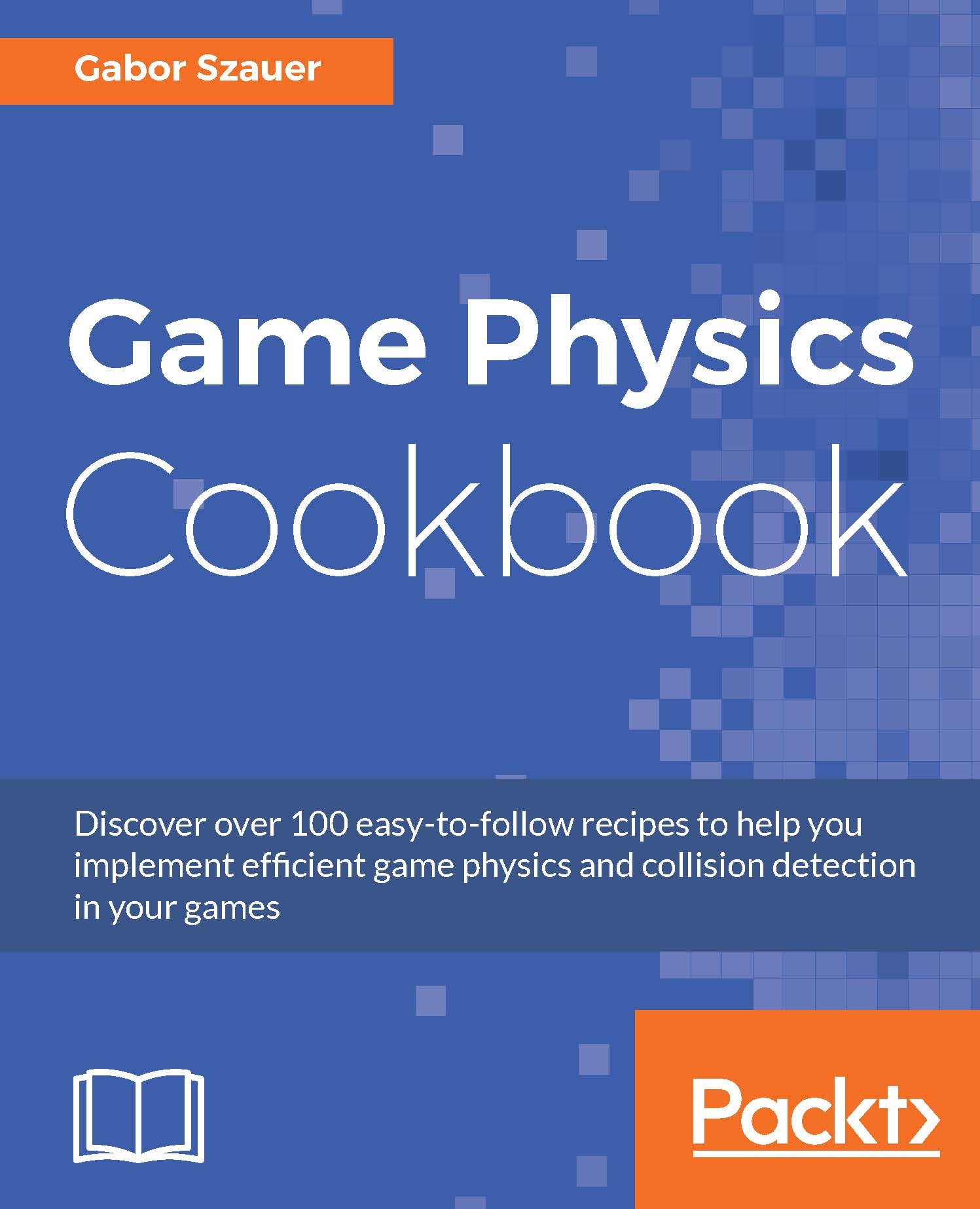 Game Physics Cookbook by Gabor Szauer | Goodreads