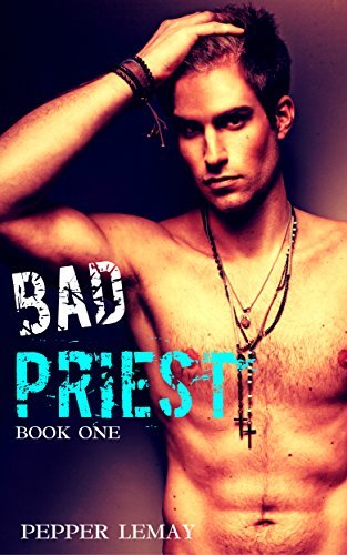 Bad Priest (Bad Boy Priests Book 1) by Pepper LeMay | Goodreads