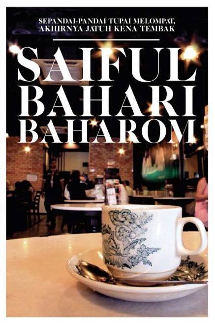 Sepandai-Pandai Tupai Melompat, Akhirnya Jatuh Kena Tembak by Saiful Bahari Baharom | Goodreads