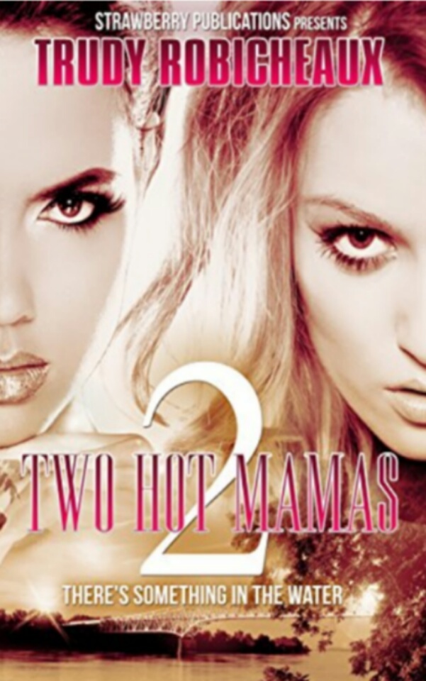 Two Hot Mamas 2 There's Something In The Water by Trudy Robicheaux ...