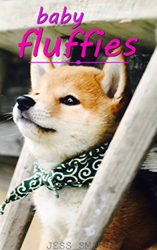 BABY FLUFFIES FOR CHILDREN: ANIMALS, PETS, AND OH SO MANY CUTE BABIES ...