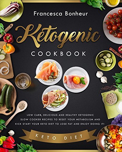 Ketogenic Cookbook: Low carb, delicious and healthy ketogenic slow ...