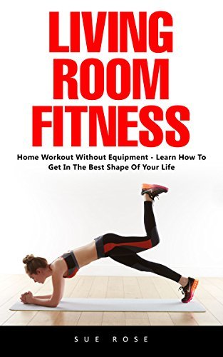 Living Room Fitness: Home Workout Without Equipment – Learn How to Get ...