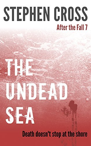 The Undead Sea (After the Fall Book 7) by Stephen Cross | Goodreads