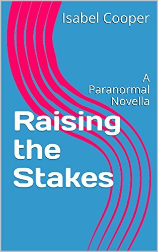 Raising the Stakes by Isabel Cooper | Goodreads