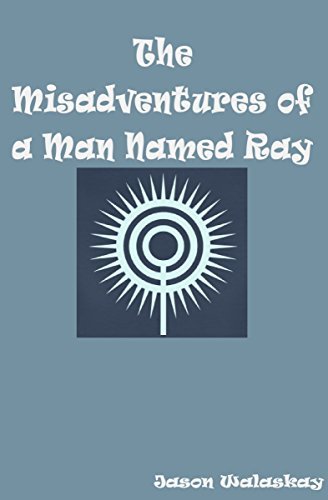 The Misadventures of a Man Named Ray by Jason Walaskay | Goodreads