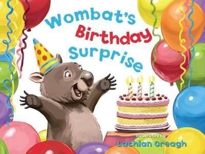 Wombat's Birthday Surprise by Lachlan Creagh | Goodreads