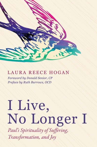 I Live, No Longer I: Paul's Spirituality of Suffering, Transformation ...