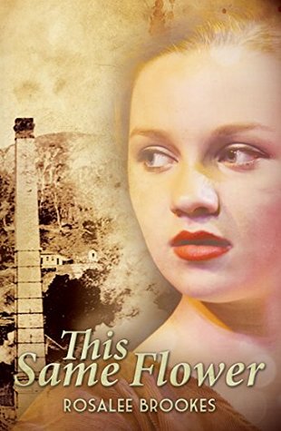 This Same Flower by Rosalee Brookes | Goodreads