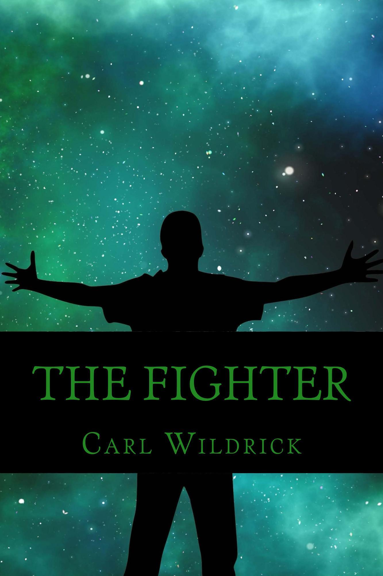 The Fighter: Fight For the Future (Book 3) by Carl Wildrick | Goodreads