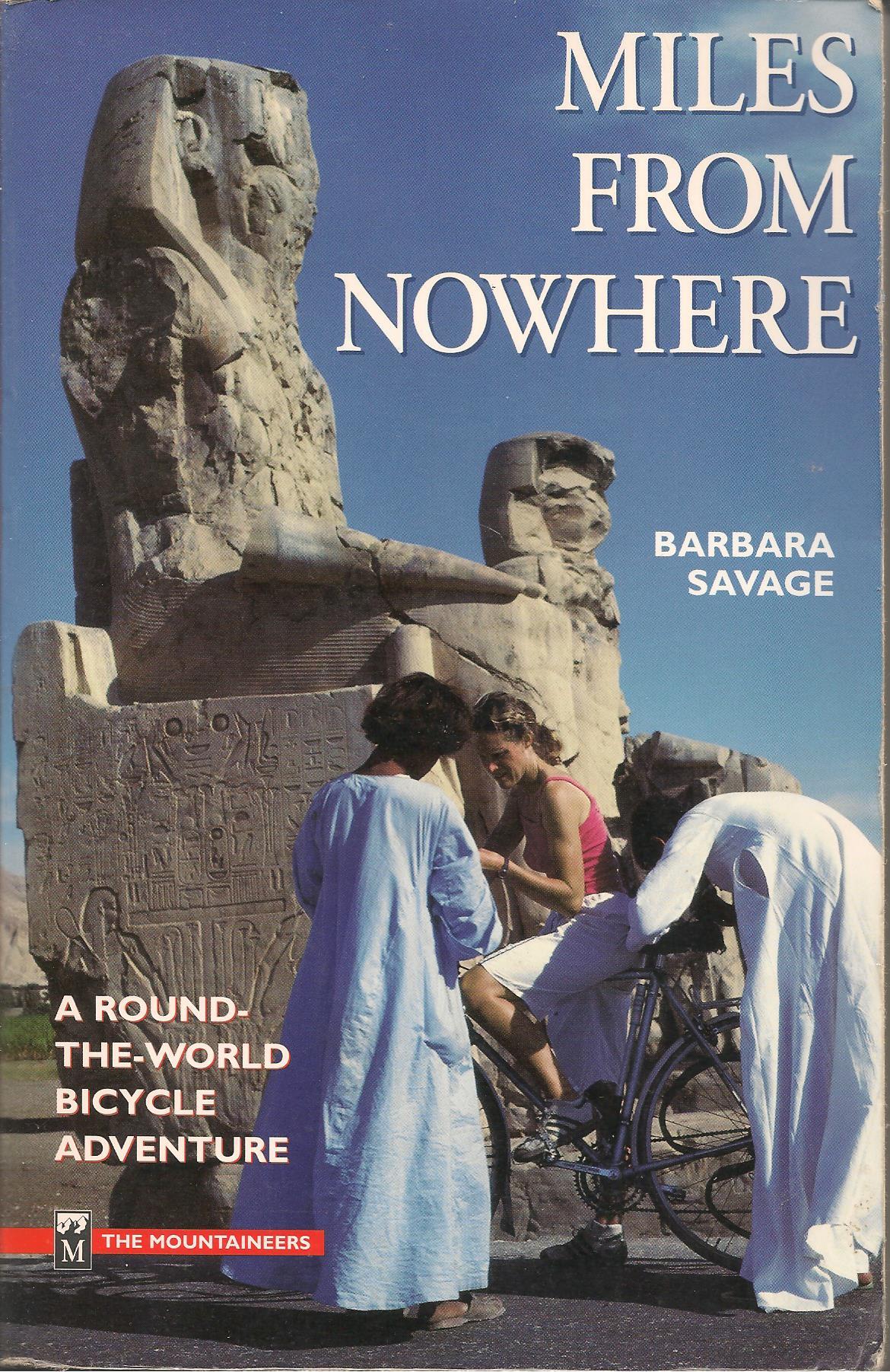 Miles from Nowhere: A Round-the-World Bicycle Adventure by Barbara ...