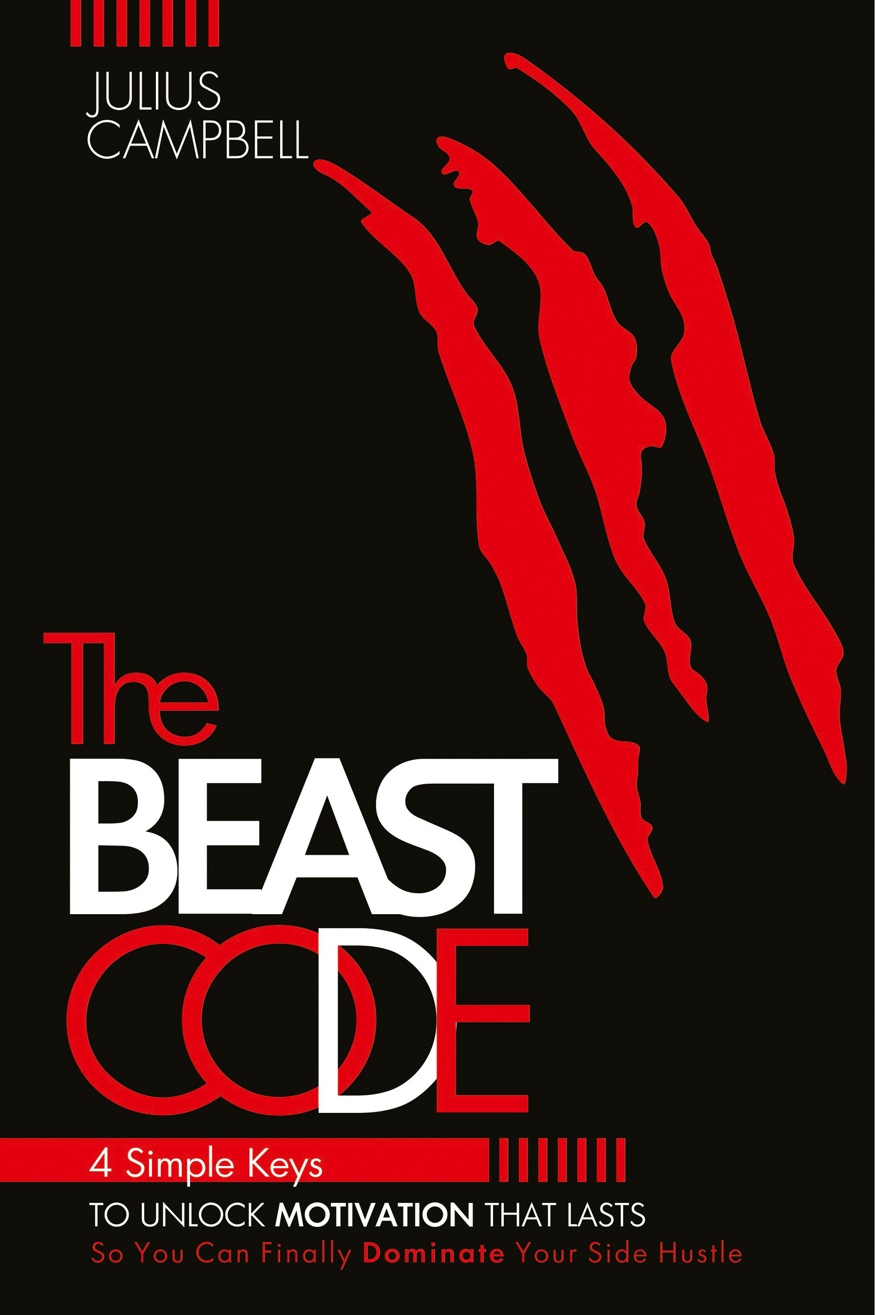 The Beast Code: 4 Simple Keys to Unlock Motivation That Lasts So You ...