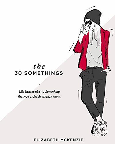 The 30 Somethings: Life lessons of a 30-Something that you probably ...