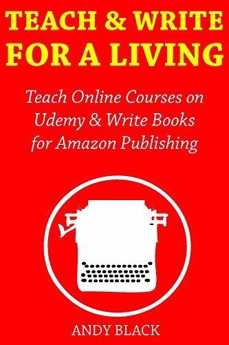 Teach & Write for a Living: Teach Online Courses on Udemy & Write Books ...