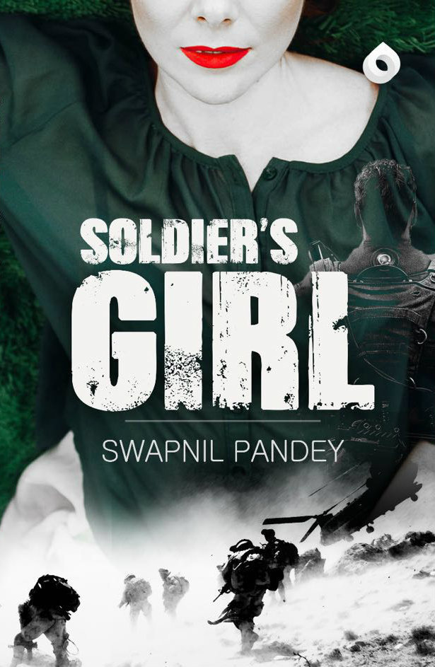 Soldier's Girl : Love Story of a Para Commando by Swapnil Pandey ...