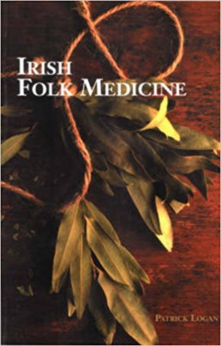 Irish Folk Medicine by Patrick Logan | Goodreads