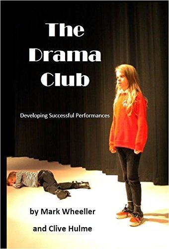 The Drama Club: Developing Successful Performances by Mark Wheeller ...