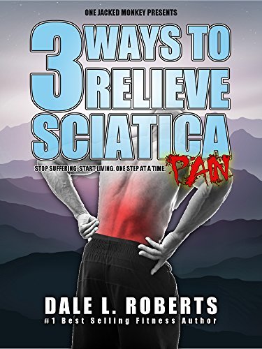 3 Ways to Relieve Sciatica Pain by Dale L. Roberts | Goodreads