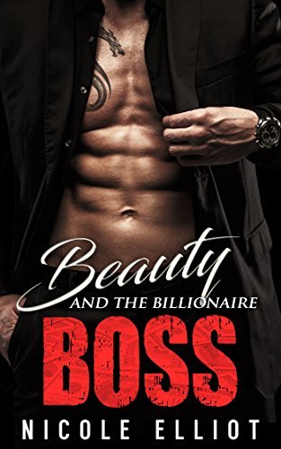 Beauty and the Billionaire Boss by Nicole Elliot | Goodreads