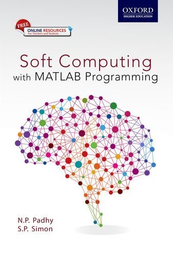 Soft Computing: With MATLAB Programming by N P Padhy | Goodreads