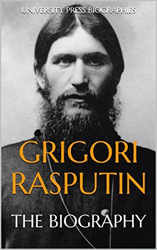 Grigori Rasputin: The Biography by University Press Biographies | Goodreads