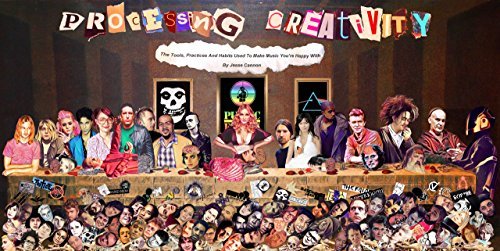 Processing Creativity: How To Write Songs People Love by Jesse Cannon ...