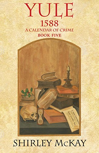 Yule (1588: A Calendar of Crime #5) by Shirley Mckay | Goodreads